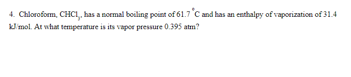 Solved 4. Chloroform, CHCl3, has a normal boiling point of | Chegg.com
