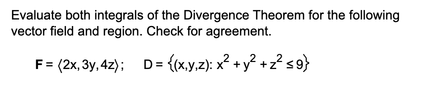 Solved Evaluate both integrals of the Divergence Theorem for | Chegg.com