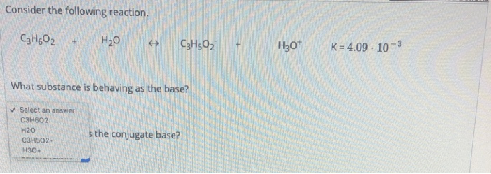 Solved Consider the following reaction C3H602 H20 C3HsO2 | Chegg.com