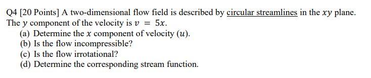 Solved Q4 [20 Points] A two-dimensional flow field is | Chegg.com