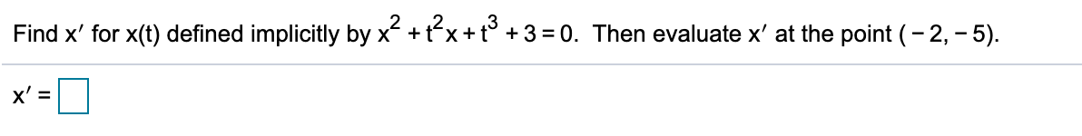 Solved Find x' for x(t) defined implicitly by x? + t²x + tº | Chegg.com