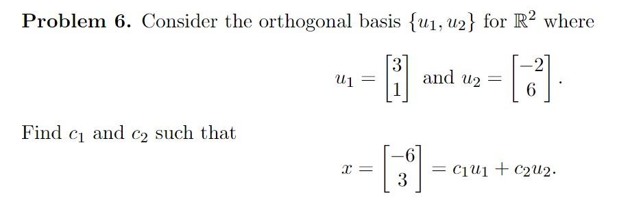 Solved Problem 6. Consider the orthogonal basis {u1,u2} for | Chegg.com