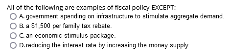 Solved All of the following are examples of fiscal policy | Chegg.com