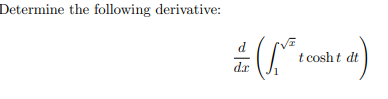 Solved Determine the following derivative: dxd(∫1xtcoshtdt) | Chegg.com