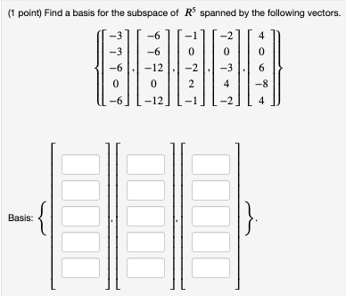 Solved ( 1 point) Find a basis for the subspace of R5 | Chegg.com