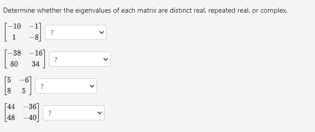 Solved Determine whether the eigenvalues of each matrix are | Chegg.com