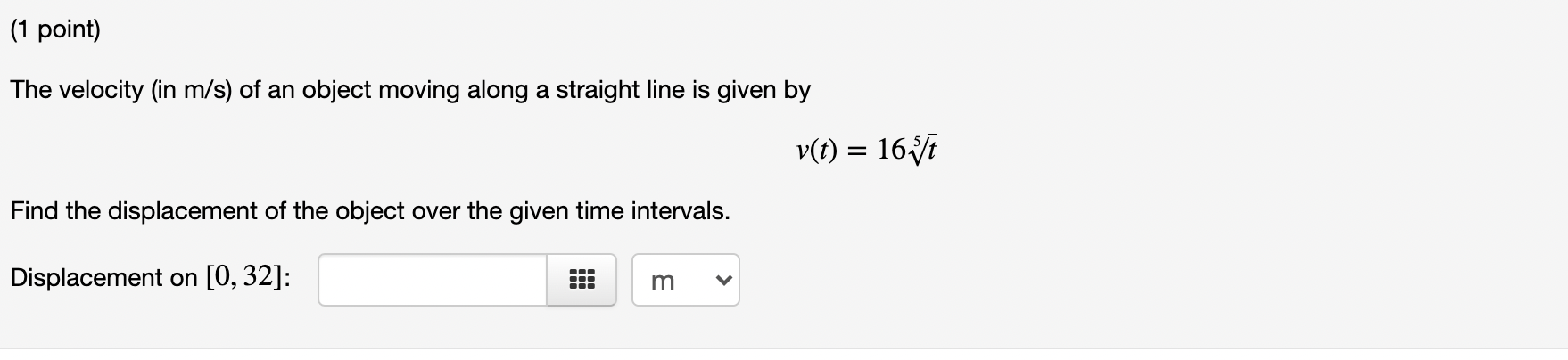 Solved (1 point) The velocity (in m/s) of an object moving | Chegg.com