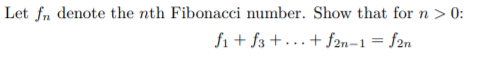 Solved Let fn denote the nth Fibonacci number. Show that for | Chegg.com