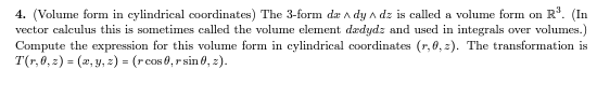 Solved 4. (Volume form in cylindrical coordinates) The 3 | Chegg.com