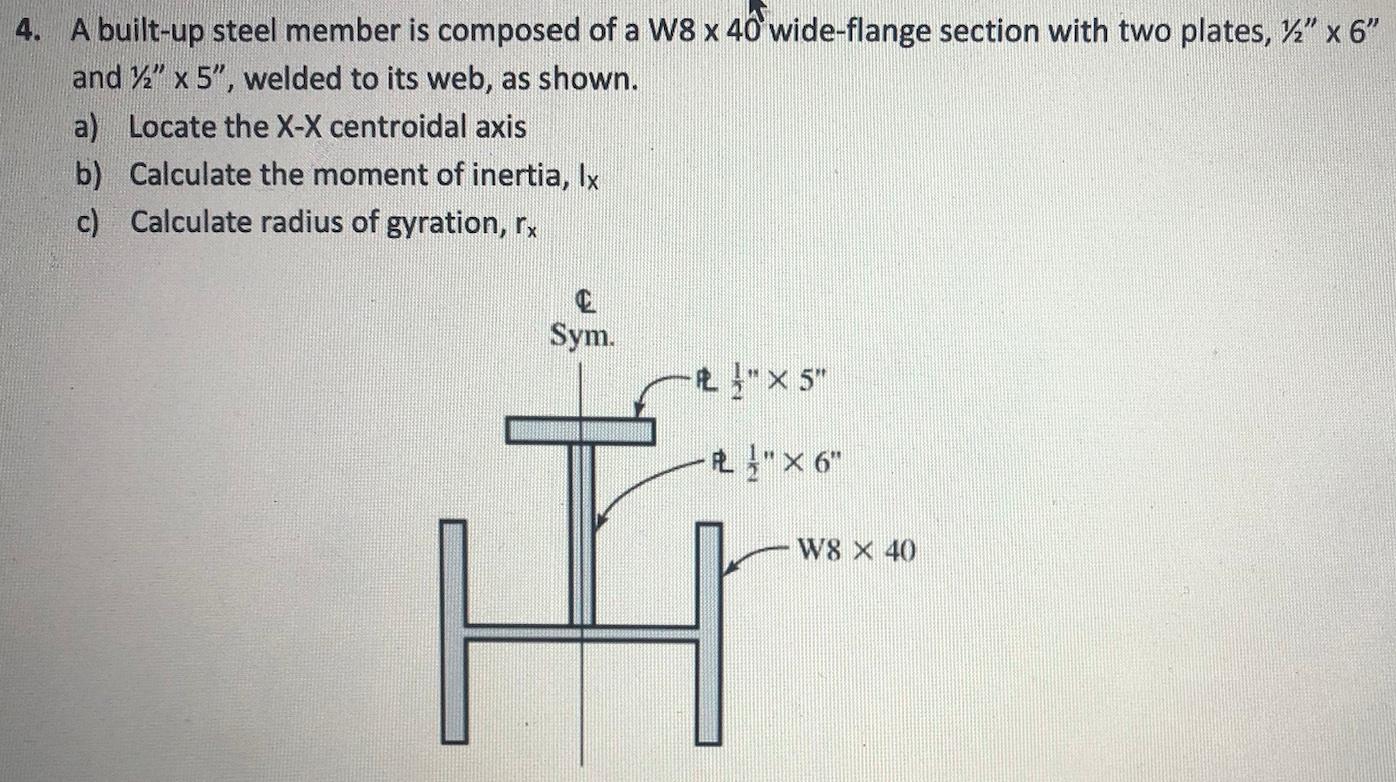 Solved 4. A built-up steel member is composed of a W8 x 40 | Chegg.com