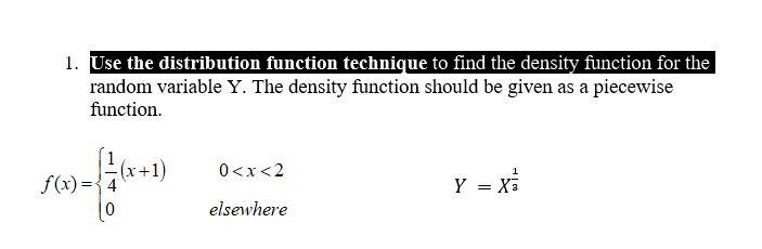 Solved 1. Use the distribution function technique to find | Chegg.com