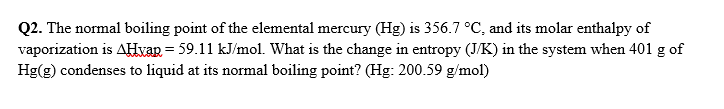 Solved Q2. The normal boiling point of the elemental mercury | Chegg.com