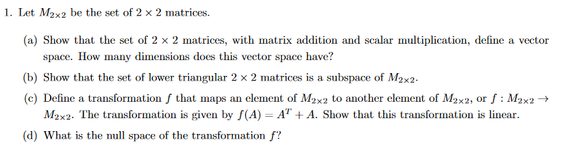 Solved 1. Let M2x2 be the set of 2 x 2 matrices. (a) Show | Chegg.com