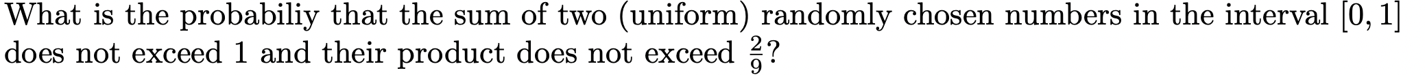 Solved What is the probabiliy that the sum of two (uniform) | Chegg.com