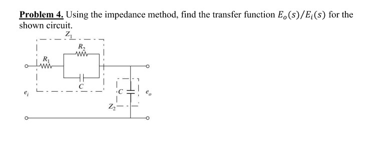 Solved Problem 4. Using the impedance method, find the | Chegg.com