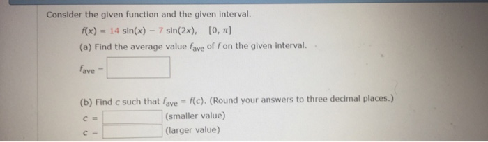 Solved Consider the given function and the given interval. | Chegg.com
