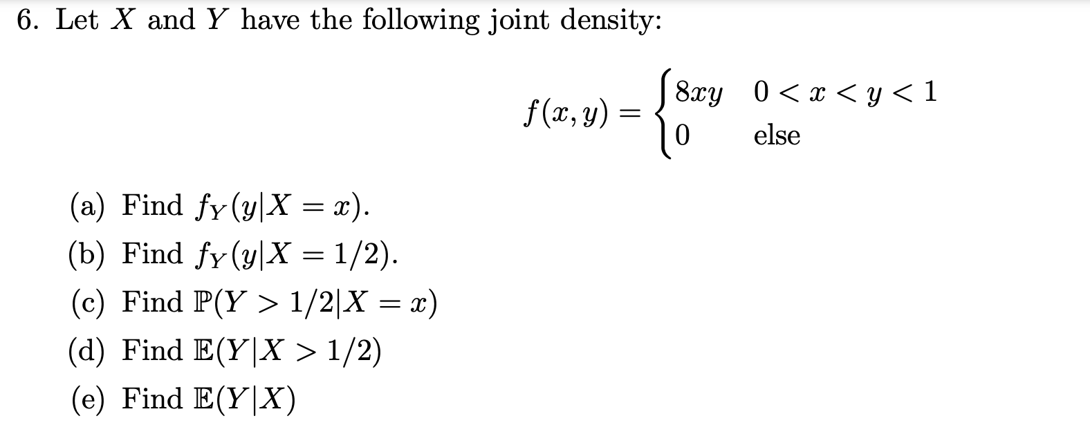 Solved 6. Let X and Y have the following joint density: | Chegg.com