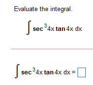 Solved Evaluate the integral. sec 4x tan 4x dx secº4 ſ sed | Chegg.com