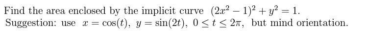 Solved = Find the area enclosed by the implicit curve (2x2 – | Chegg.com