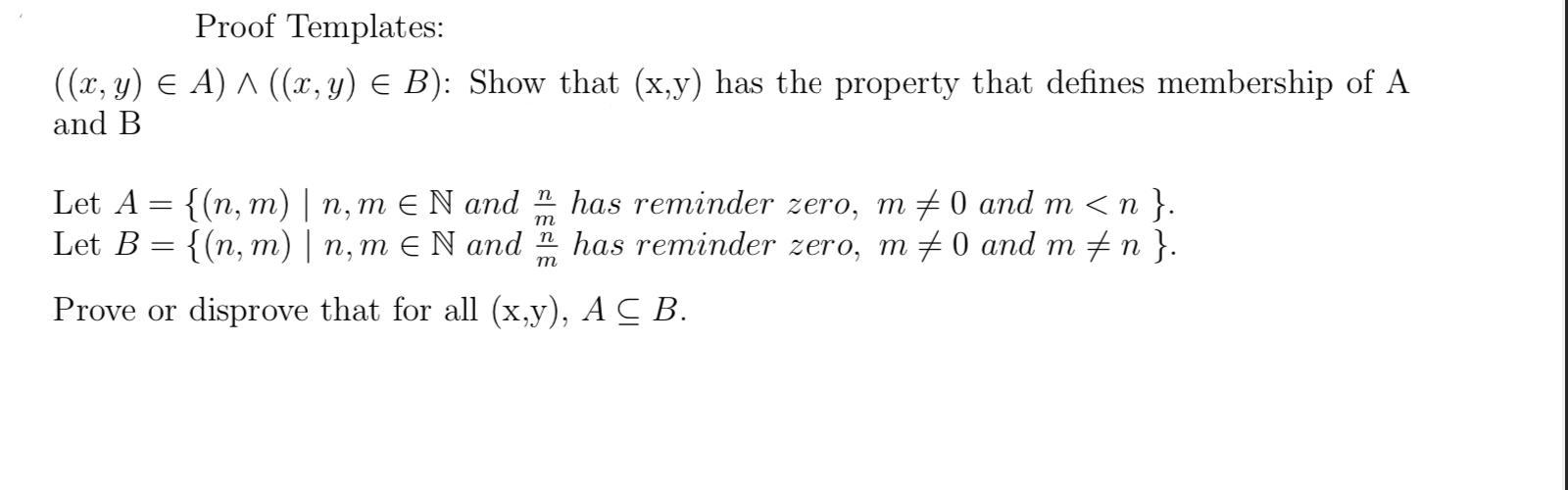 Solved Proof Templates: ((x,y)∈A)∧((x,y)∈B) : Show that | Chegg.com