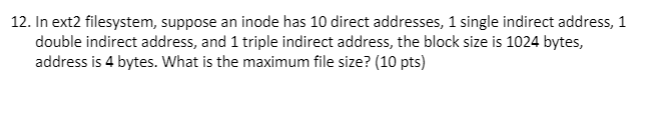 Solved 12. In ext2 filesystem, suppose an inode has 10 | Chegg.com