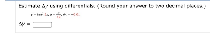 Solved Estimate Δy using differentials. (Round your answer | Chegg.com