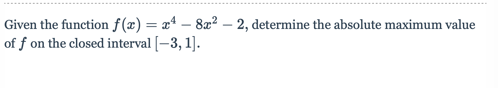Solved Given the function f(x) = x4 – 8x2 – 2, determine the | Chegg.com