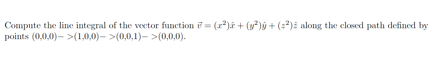 Solved Compute the line integral of the vector function | Chegg.com