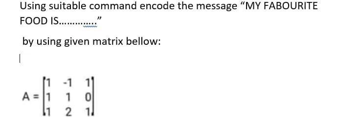 Solved Using suitable command encode the message “MY | Chegg.com