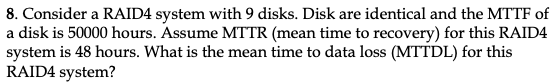 Solved 8. Consider a RAID4 system with 9 disks. Disk are | Chegg.com