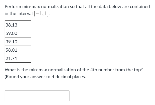 Solved Perform min-max normalization so that all the data | Chegg.com