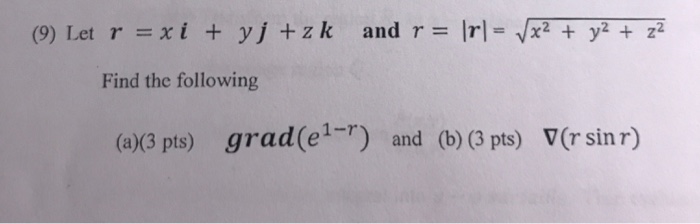 Solved Let r = x I + y j + z k and r = |r| = Squareroot | Chegg.com