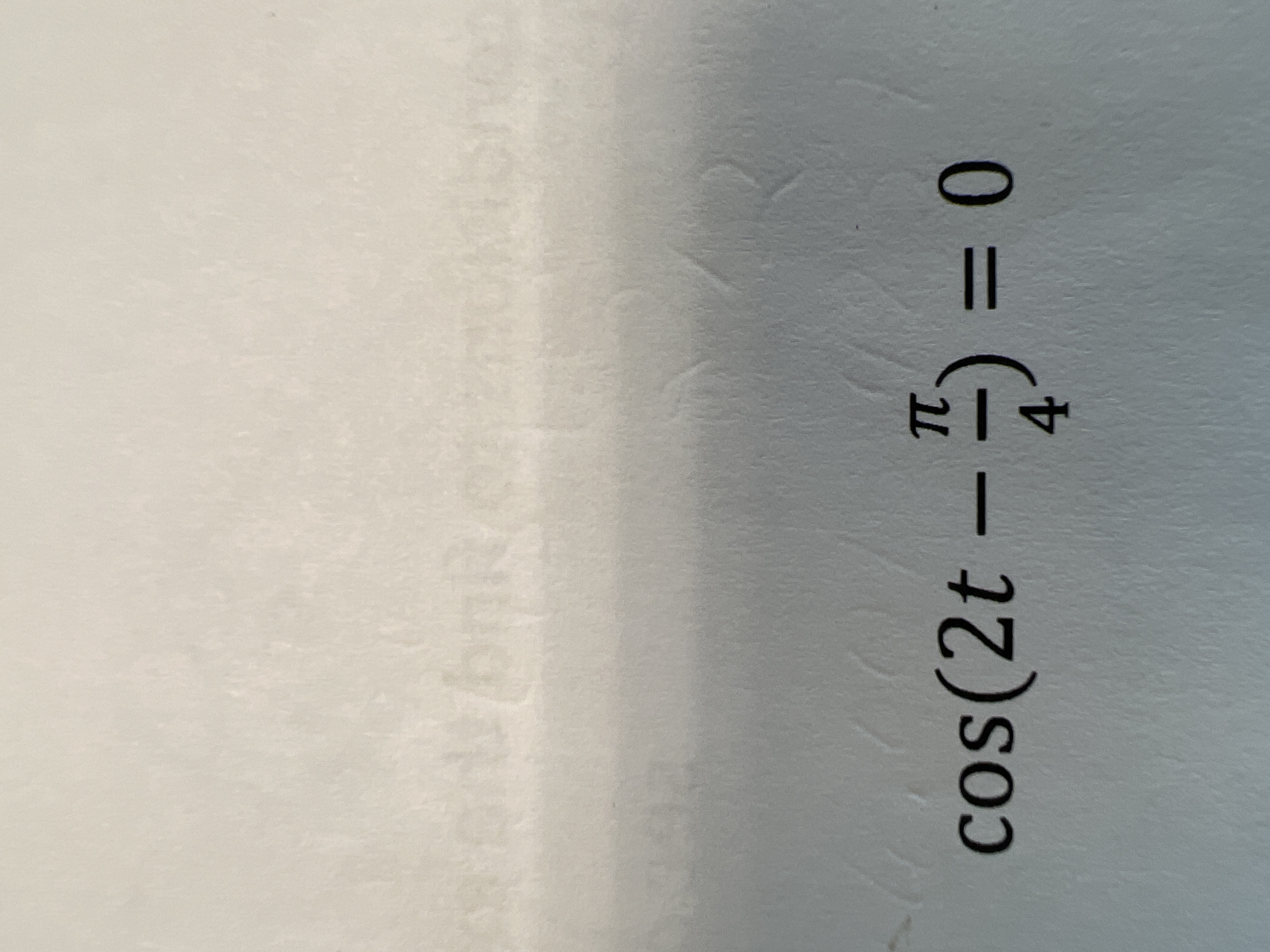 Solved cos(2t−4π)=0 | Chegg.com