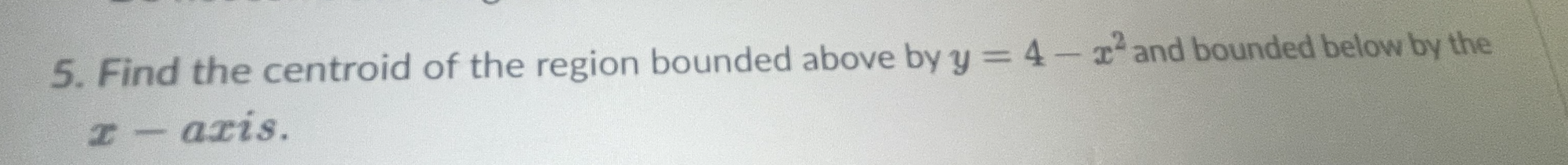 Solved Find the centroid of the region bounded above by | Chegg.com
