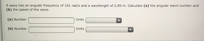 Solved A wave has an angular frequency of 161 rad/s and a | Chegg.com