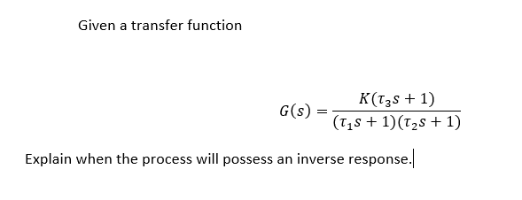 Solved Given a transfer function G(S) = K(Tzs + 1) (115 + | Chegg.com