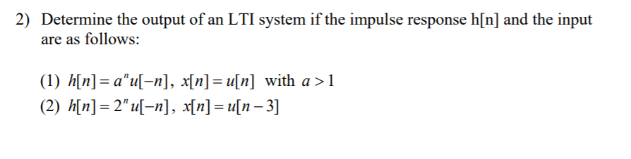 Solved 2) Determine the output of an LTI system if the | Chegg.com