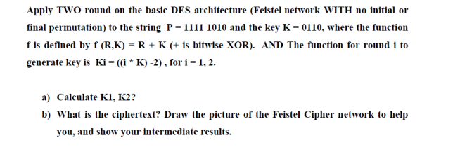 Solved Apply TWO round on the basic DES architecture | Chegg.com
