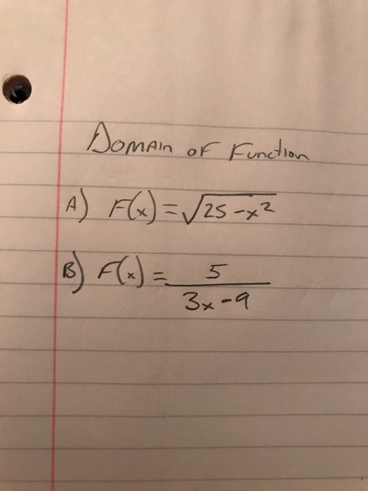 Solved Domain of Function A) F(x) = squareroot 25 - x^2 B) | Chegg.com