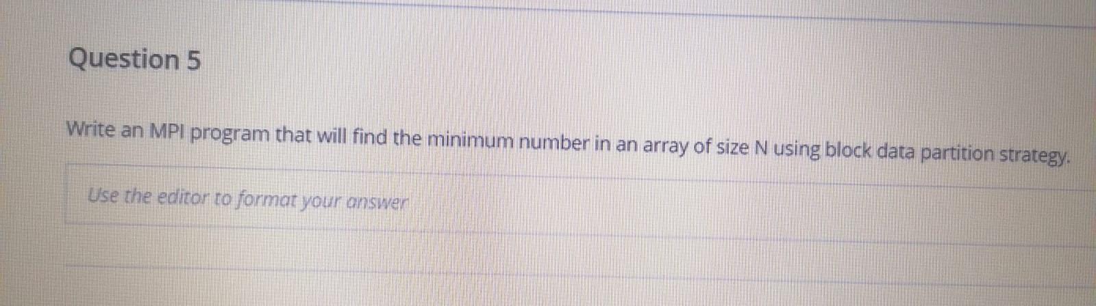 Solved Question 5 Write An Mpi Program That Will Find The 