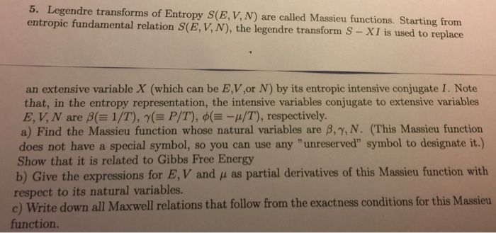 Solved 5. Legendre transforms of Entropy S(E, V, N) are | Chegg.com