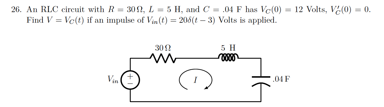 Solved 26. An RLC circuit with R=30Ω,L=5H, and C=.04 F has | Chegg.com