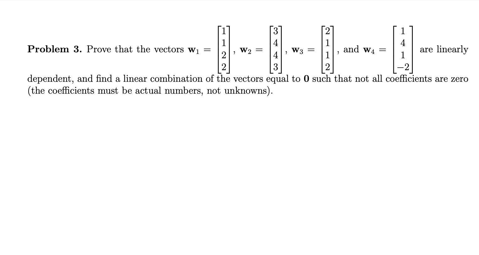 Solved Problem 3. Prove that the vectors W1 = W2 W3 = ], and | Chegg.com