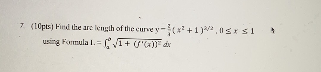 Solved A 7. (10pts) Find the arc length of the curve y=?(x2 | Chegg.com