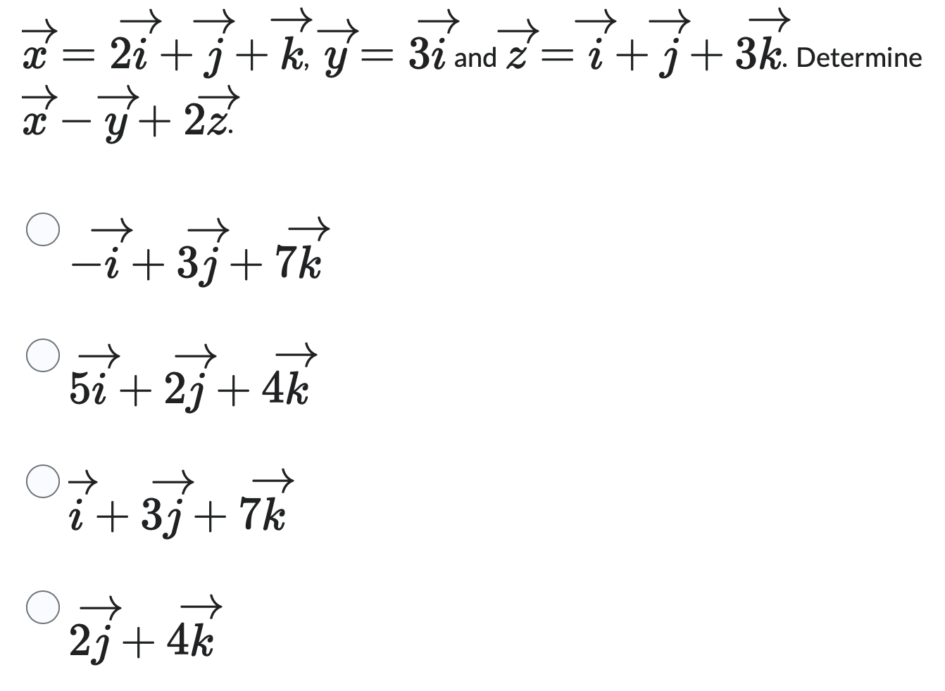 Solved x=2i+j+k,y=3i and z=i+j+3k. Determine x−y+2z. | Chegg.com