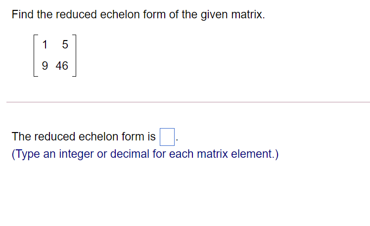 Solved Find the reduced echelon form of the given matrix. 1 | Chegg.com