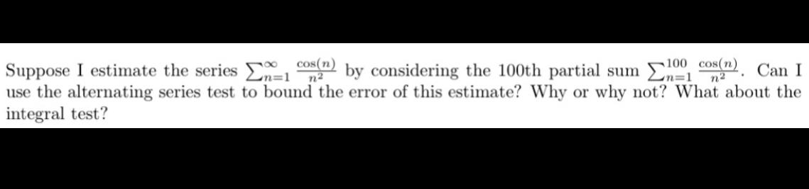 Solved Suppose I estimate the series ∑n=1∞n2cos(n) by | Chegg.com