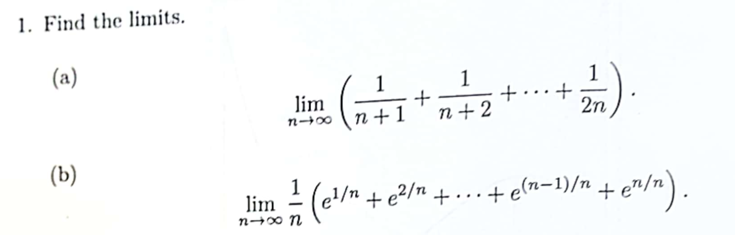 Solved 1. Find the limits. (a) limn→∞(n+11+n+21+⋯+2n1). (b) | Chegg.com