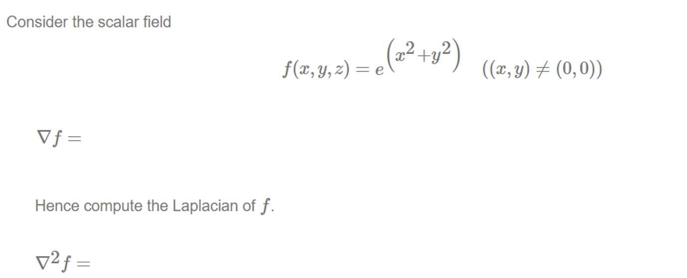 Solved Consider the scalar field f(x, y, z) = e (32+32) ((x, | Chegg.com