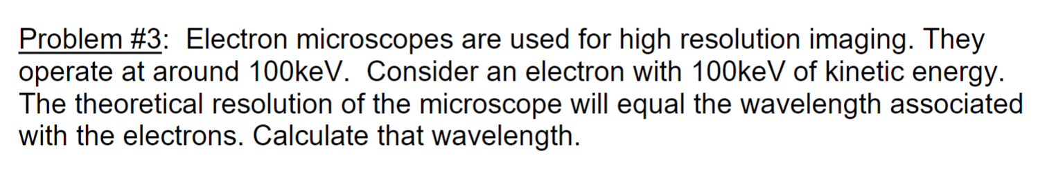 Solved Problem #3: Electron microscopes are used for high | Chegg.com
